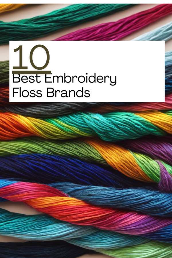 Top 10 Embroidery Floss Brands Every Crafter Should Know